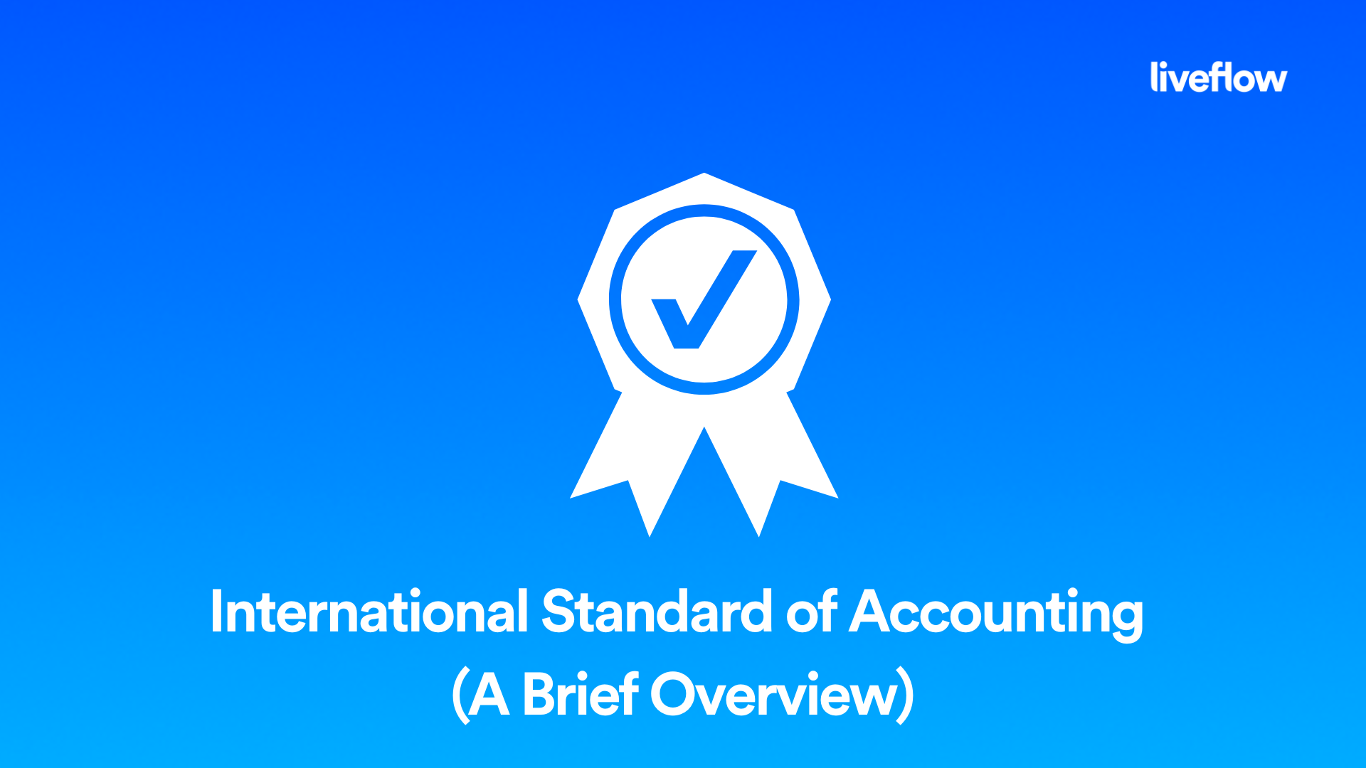 International Standard Of Accounting A Brief Overview LiveFlow